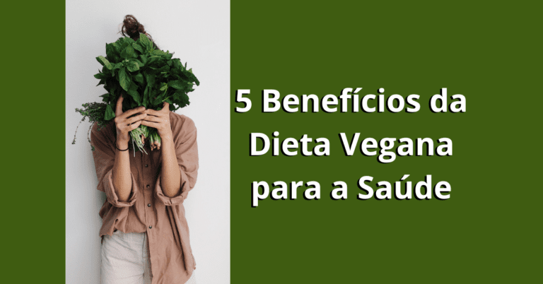 5 Benefícios da Dieta Vegana para a Saúde | Veganos Mania